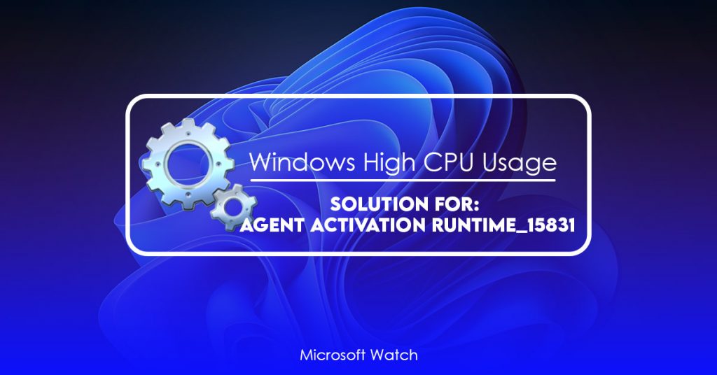 Agent Activation Runtime_15831 High CPU and Memory Consumption [Quick ... Agent Activation Runtime_15831 High CPU and Memory Consumption [Quick ...