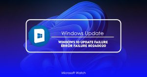 Windows 10 Update Failure Error Failure 80240020 [Quick Fix] - Microsoft Watch