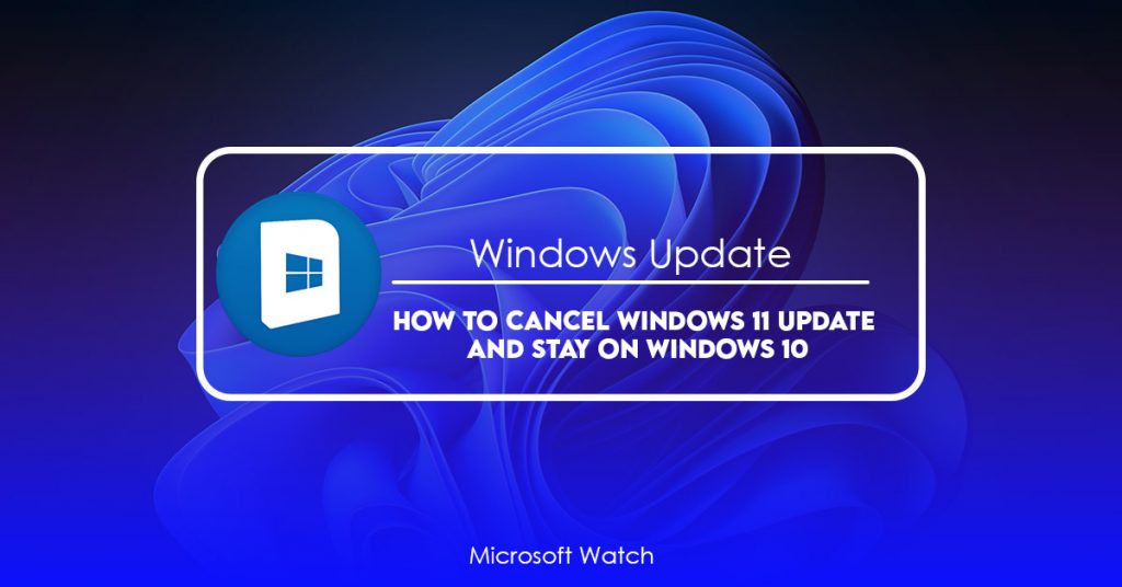How to Cancel Windows 11 Update and Stay on Windows 10? [SOLVED ...