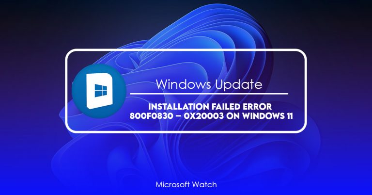 Installation Failed Error 800f0830 – 0x20003 on Windows 11 [SOLVED ...