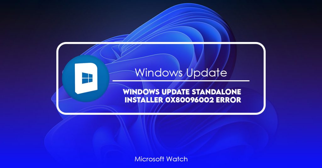 Windows Update Standalone Installer 0x80096002 Error [fixed